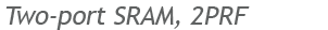 ::Innopower:: Two-port SRAM, 2PRF